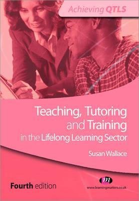 By Wallace, Susan Teaching, Tutoring and Training in the Lifelong ...