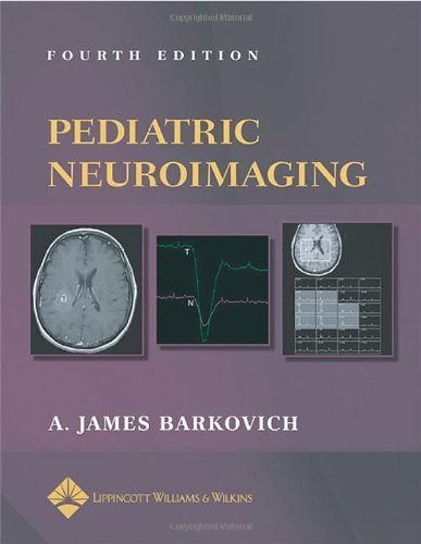Pediatric Neuroimaging (Pediatric Neuroimaging (Barkovich)) by A. James ...