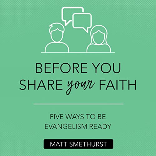 Before You Share Your Faith: Five Ways to Be Evangelism Ready (Audible ...