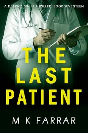 The Last Patient (A DI Erica Swift Thriller Book 17) eBook : Farrar, M ...
