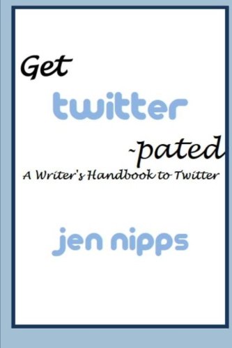 Get Twitter-pated: A Handbook for Writers : Amazon.in: Books