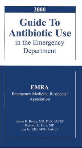 EMRA 2000 Guide to Antibiotic Use in the Emergency Department ...