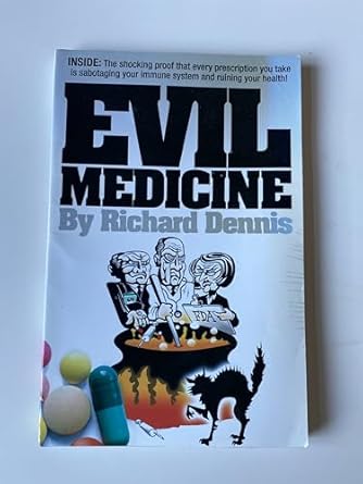 Evil Medicine: Richard Dennis: 9780977692903: Amazon.com: Books