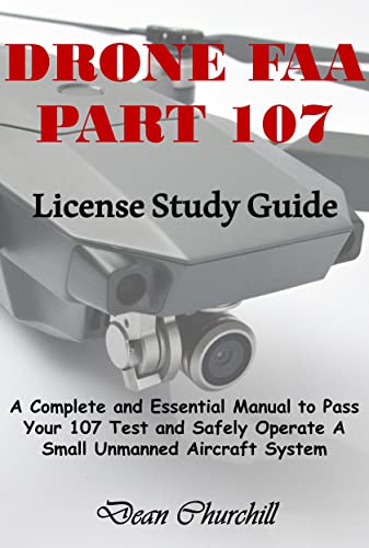 DRONE FAA PART 107 License Study Guide: A Complete and Essential Manual ...