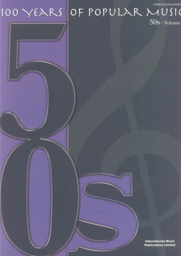 100 Years of Popular Music 50s: (Piano/ Vocal/ Guitar): v. 1 (Years of ...