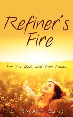 Refiner's Fire by E. Rochell Davis (2012-09-19): E. Rochell Davis ...