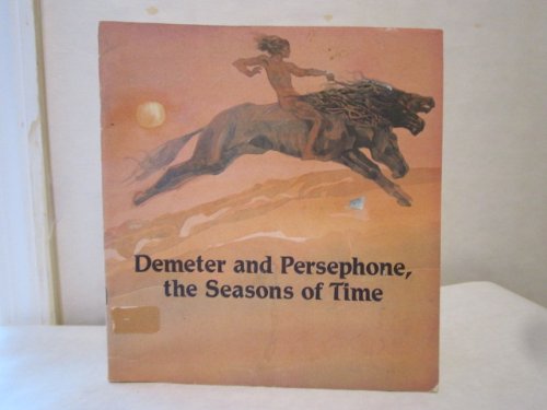 Demeter and Persephone, the Seasons of Time: Richardson, I. M ...
