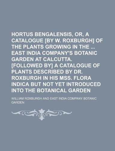 Amazon | Hortus Bengalensis, Or, a Catalogue [By W. Roxburgh] of the ...