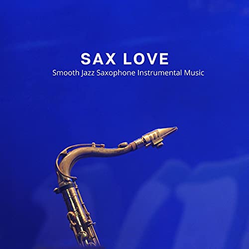 Sax Love, Smooth Jazz Saxophone Instrumental Music de Saxophone Smooth ...