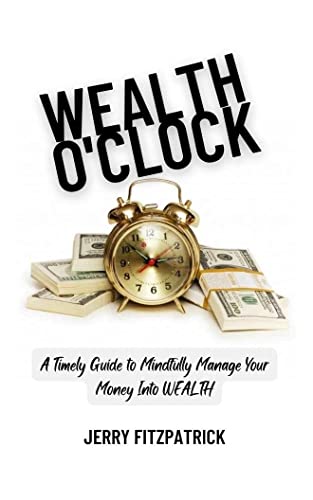 Amazon.com: WEALTH O'CLOCK: A Timely Guide To Mindful Money Management ...