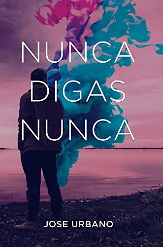 Amazon.com: Nunca Digas Nunca (Spanish Edition) eBook : Urbano, Jose ...
