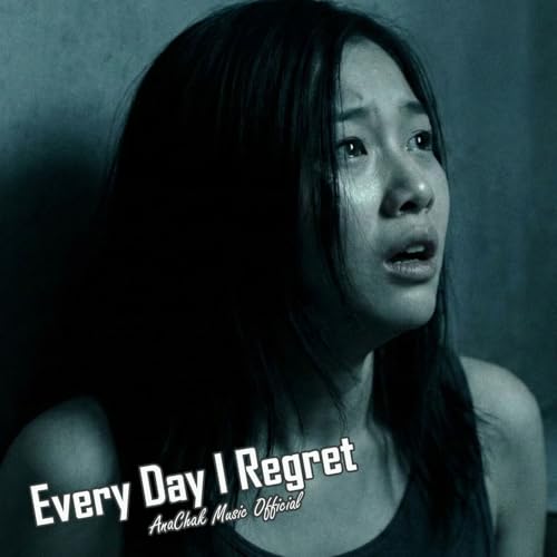 Every Day I Regret by AnaChak Music Official on Amazon Music Unlimited