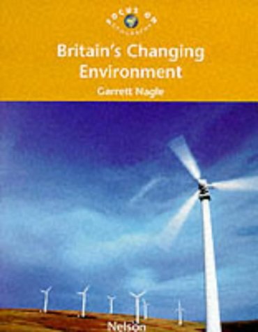 Britain's Changing Environment (Focus on Geography S): Nagle, Garrett ...