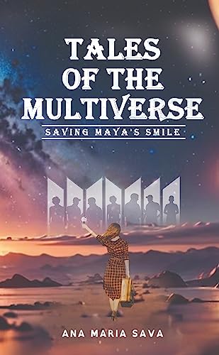 Tales of the Multiverse: Saving Maya's Smile eBook : Sava, Ana Maria ...