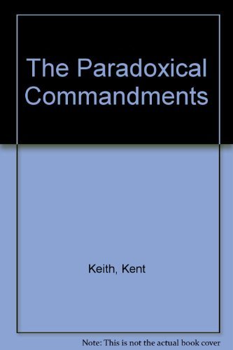The Paradoxical Commandments: Keith, Kent: Amazon.com: Books