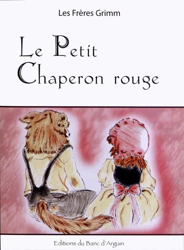 Le Petit Chaperon rouge : Grimm, Jakob et Wilhelm: Amazon.es: Libros