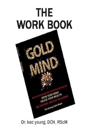 Gold Mind: The Workbook: kac young: 9780981836829: Amazon.com: Books