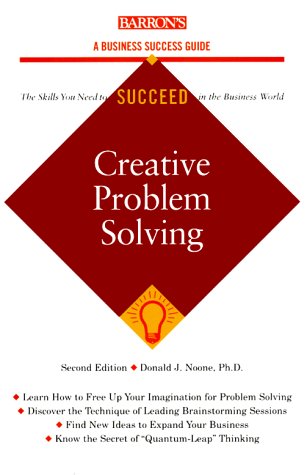 Creative Problem Solving (Barron's Business Success Guides): Noone ...