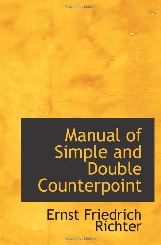 Manual of Simple and Double Counterpoint: Richter, Ernst Friedrich ...