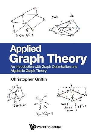 Applied Graph Theory: An Introduction with Graph Optimization and ...