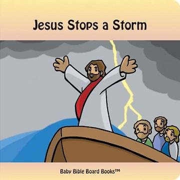 Jesus Stops a Storm (Baby Bible Board Books Collection 1-Stories of ...