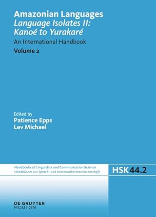 Language Isolates II: Kanoé to Yurakaré: An International Handbook ...