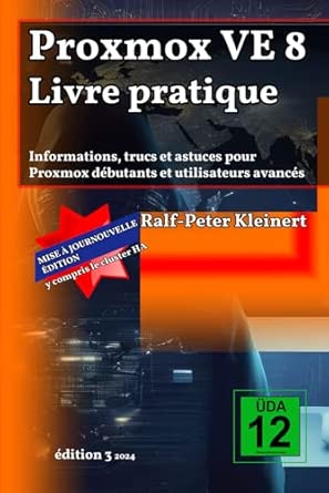 Proxmox VE 8 Guide Pratique: Informations, Astuces et Conseils pour ...
