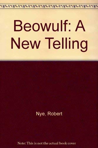 Beowulf: A New Telling: Nye, Robert: 9780809028900: Amazon.com: Books