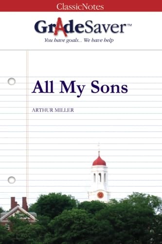 GradeSaver(tm) ClassicNotes All My Sons: Weinbloom, Elizabeth ...