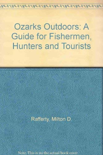 The Ozarks Outdoors: A Guide for Fishermen, Hunters, and Tourists ...