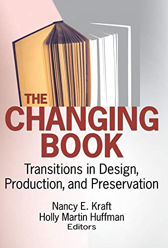 The Changing Book: Transitions in Design, Production, and Preservation ...