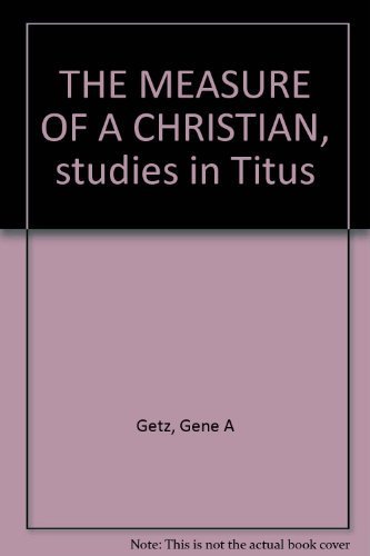 The measure of a Christian: Studies in Titus (Biblical renewal series ...