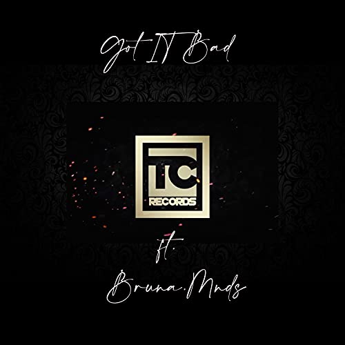 Play Got It Bad (feat. Bruna.Mnds) by TC Records Global feat. Bruna ...