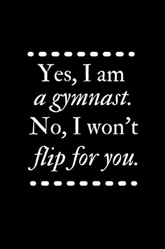 Yes, I am a gymnast: Notebook Journal Notepad Log for Gymnast ...