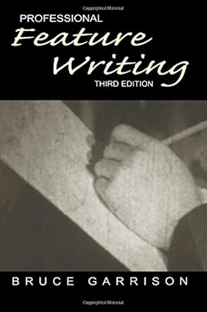 Professional Feature Writing (Routledge Communication Series): Garrison ...