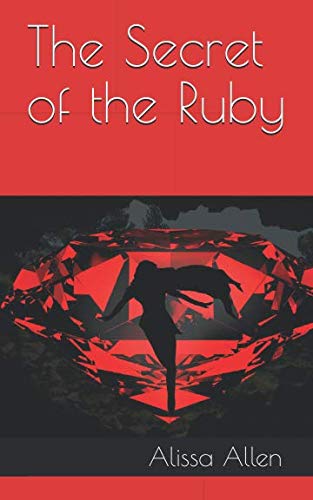 The Secret of the Ruby: Allen, Alissa: 9781097663330: Amazon.com: Books