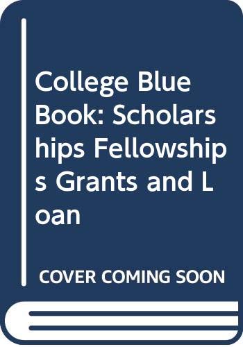 College Blue Book: Scholarships Fellowships Grants and Loan: Macmillan ...