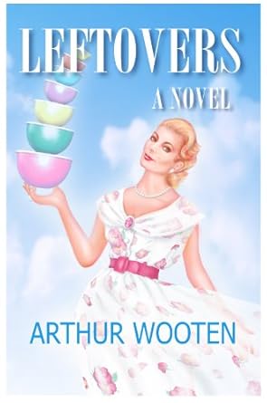 Amazon.com: Leftovers: A Novel eBook : Wooten, Arthur: Kindle Store