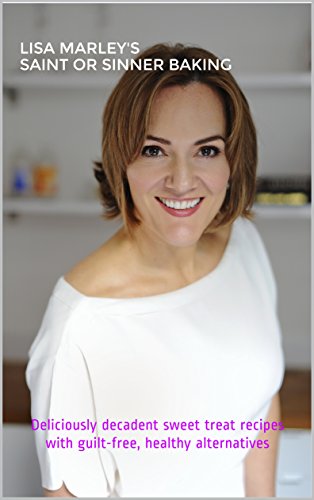 Lisa Marley's Saint or Sinner Baking: Deliciously decadent sweet treat ...