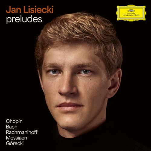 Amazon.com: Preludes by Chopin, Bach, Rachmaninoff, Messiaen, Górecki : Jan Lisiecki: Digital Music