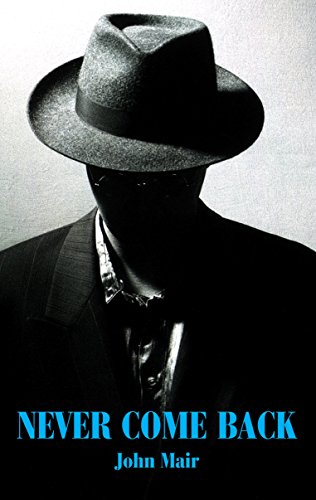 Never Come Back eBook : Mair, John: Amazon.co.uk: Kindle Store