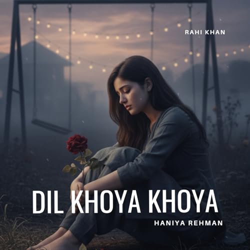 Dil Khoya Khoya by Rahi khan & Haniya Rehman on Amazon Prime Music