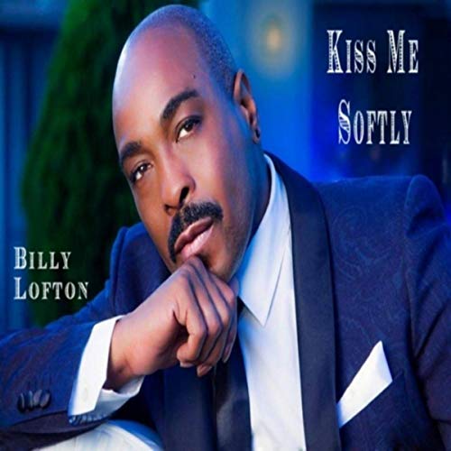 Kiss Me Softly by Billy Lofton on Amazon Music - Amazon.com