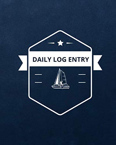 Sailing Log Book: Daily Log Entry - 150 Pages - Large Format - 8 * 10 ...