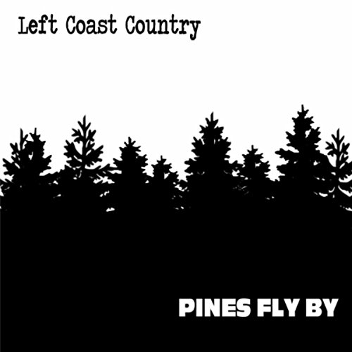 Écouter Pines Fly By par Left Coast Country sur Amazon Music Unlimited