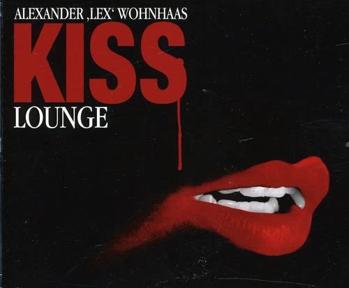 Kiss Lounge: Megaherz-Alexander 'Lex' Wohnhaas, Alexander "Lex" Wohnhaas, Alexander "Lex ...