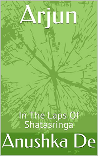 Arjun: In The Laps Of Shatasringa (The Adventures Of Arjun Book 1 ...