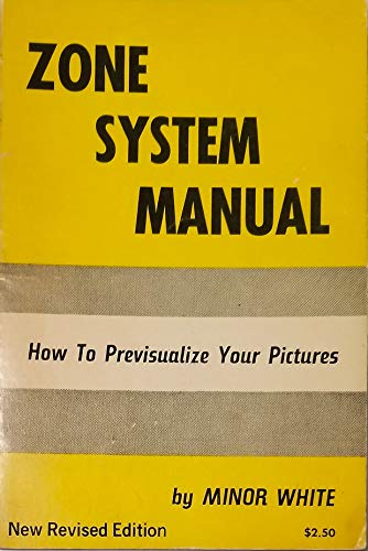 Zone System Manual: How to Previsualize Your Pictures (The Ansel Adams ...