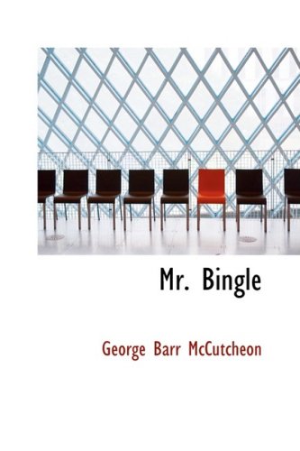Mr. Bingle: McCutcheon, George Barr: 9780554381848: Amazon.com: Books