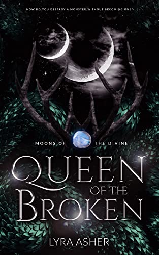 Amazon.com: Queen of the Broken (Moons of the Divine Book 2) eBook : Asher, Lyra : Kindle Store